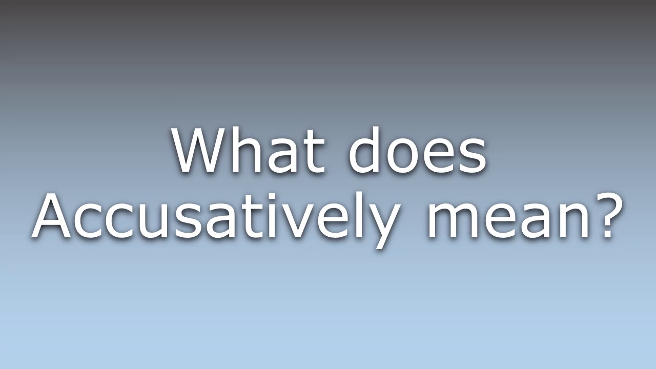 What does Accusatively mean? - YouTube