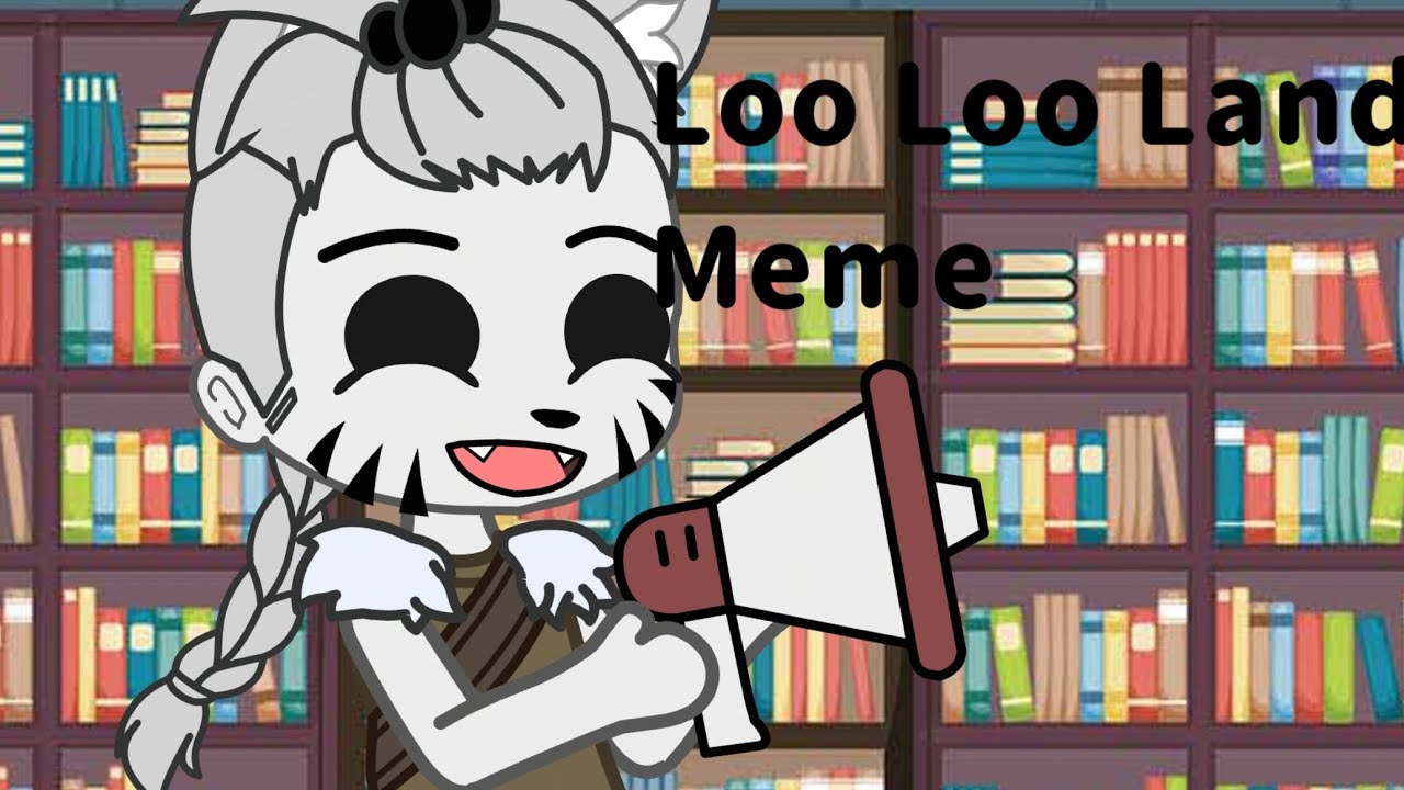 😎//Loo Loo Land Meme//⚜ - YouTube