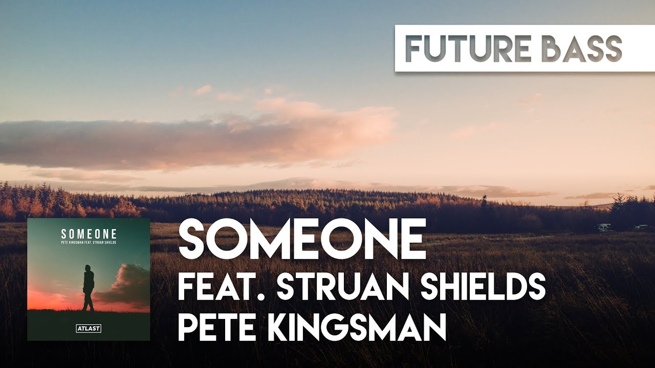 Pete Kingsman - Someone feat. Struan Shields [ATLAST] - YouTube