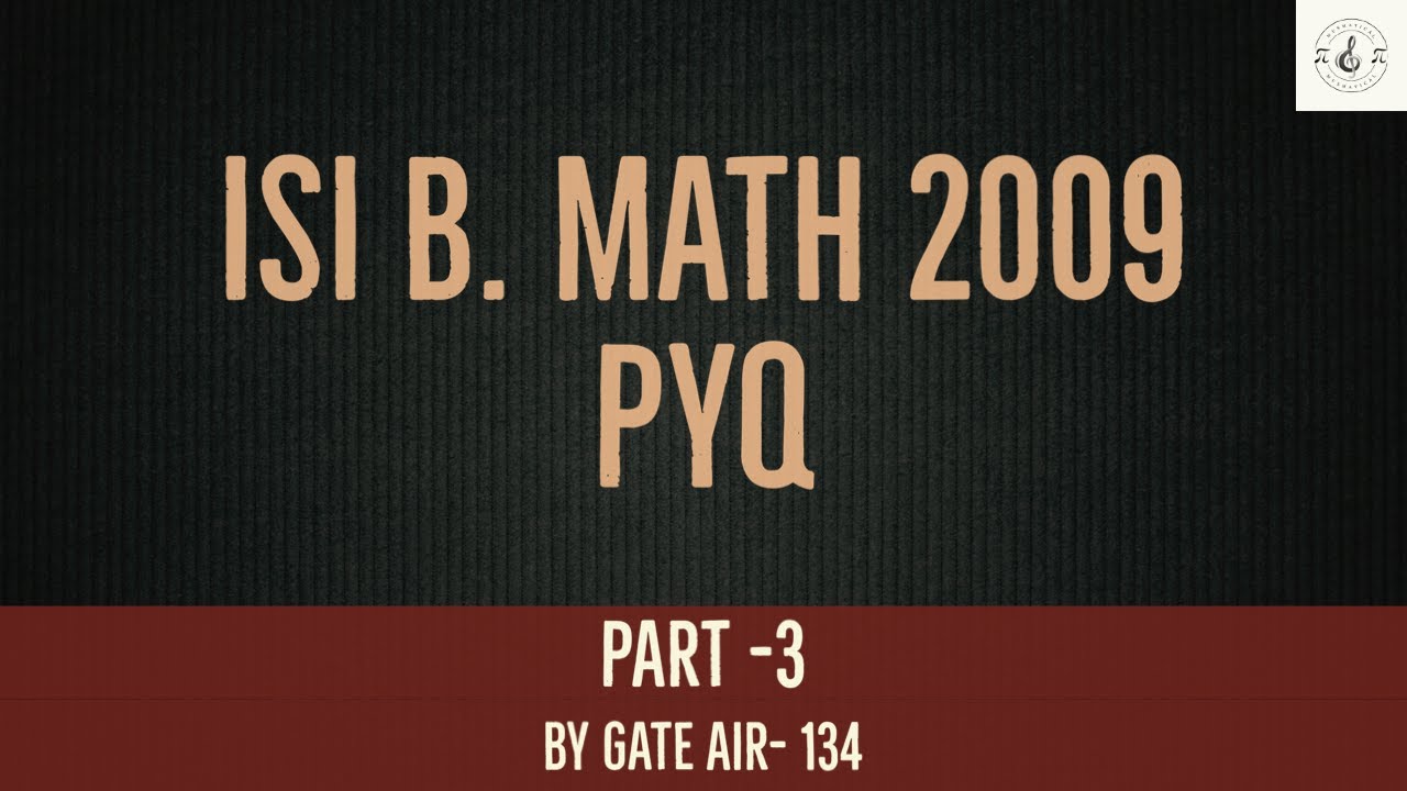 ISI B. MATH 2009 PYQ PART -3 - YouTube