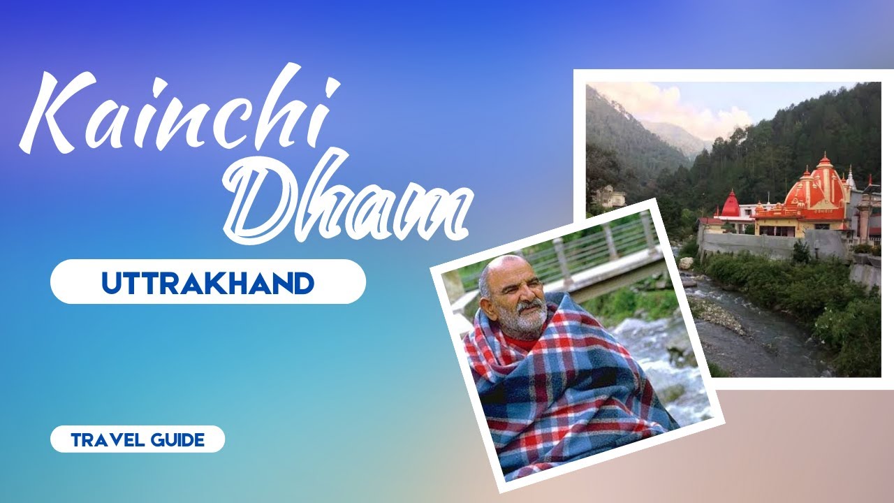 Neem Karoli Baba Ki Kahani Kainchi Dham Ashram Uttarakhand Nainital