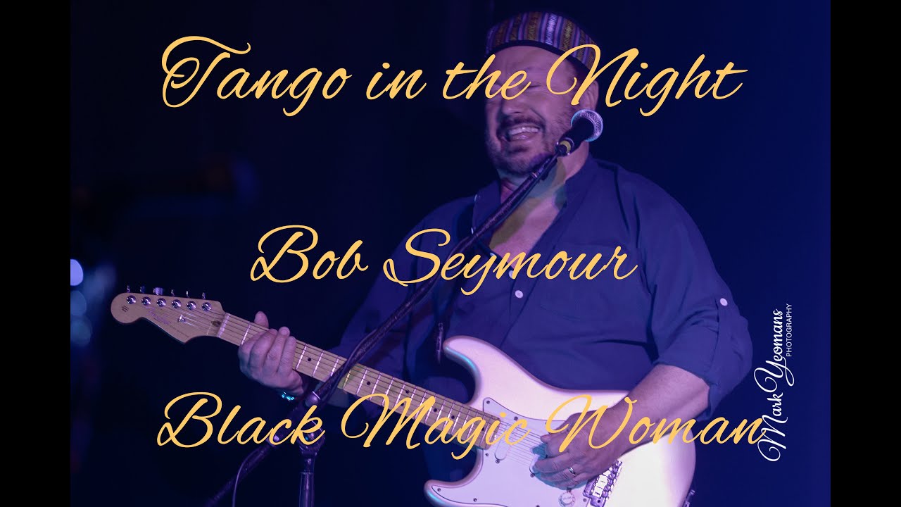 Fleetwood Mac tribute band Tango in the night featuring Bob Seymour (Black Magic Woman ...