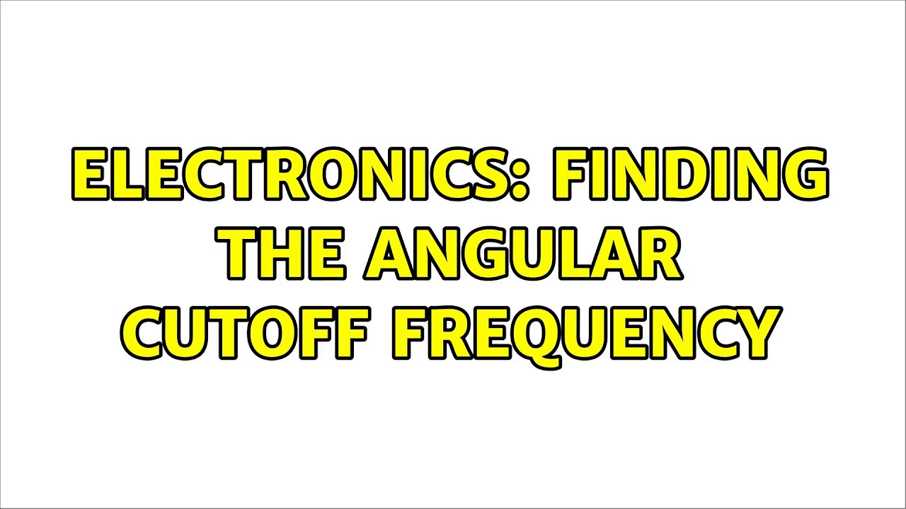 Electronics: Finding the angular cutoff frequency - YouTube