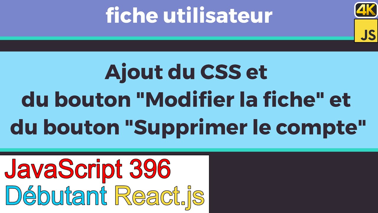 JavaScript396-React.js-Ajout du CSS et du bouton-modifier la ficher-et ...