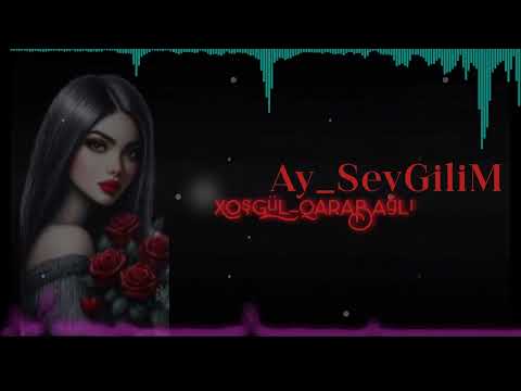 XoşGül QaraBağlı Ay sevgilim 2026