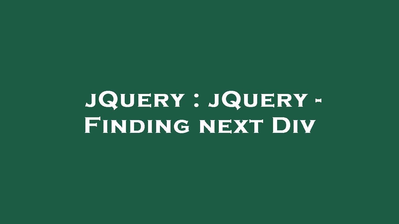 Jquery Jquery Finding Next Div Youtube