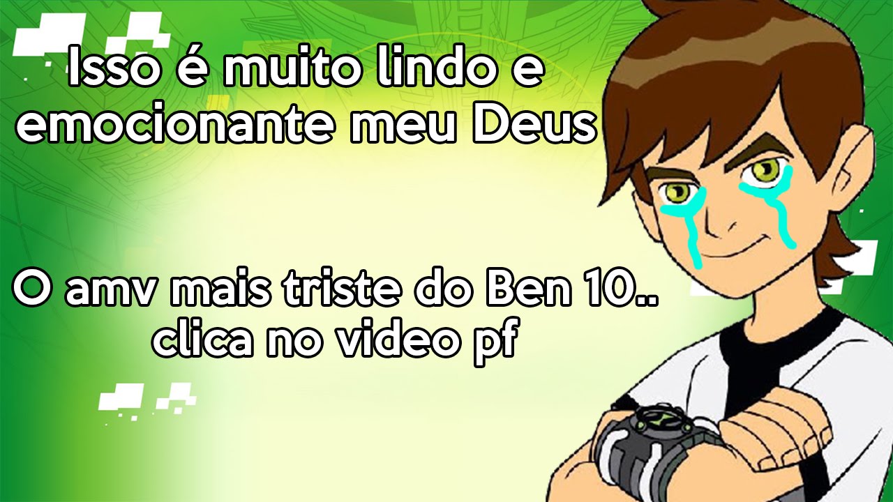 O amv mais triste do Ben 10 - YouTube