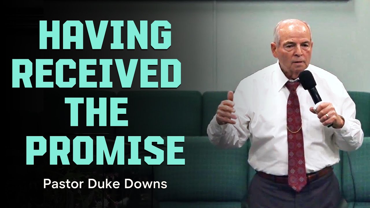 Having Received The Promise | Pastor Duke Downs - YouTube
