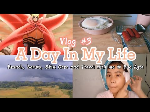 A Day In My Life: Brunch, Boruto, Skin Care & Travel with me @ Bud Agta ...