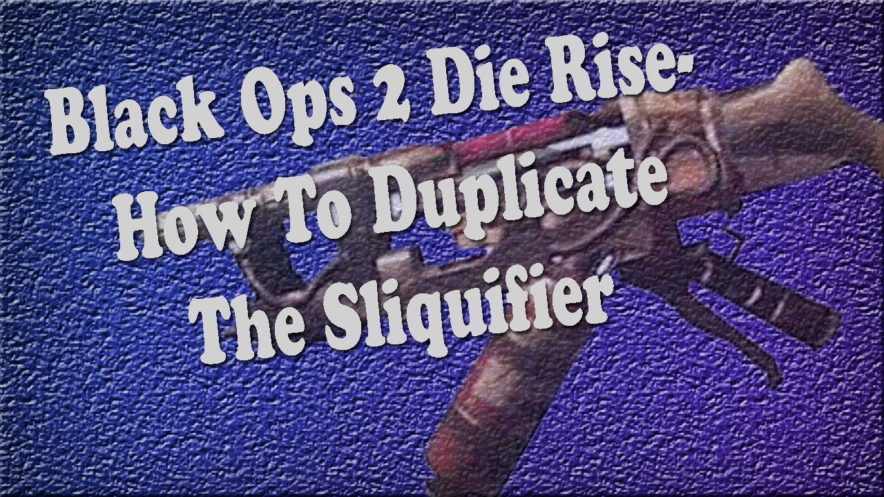 Black Ops 2 Die Rise- How To Duplicate The Sliquifier (EASY) - YouTube