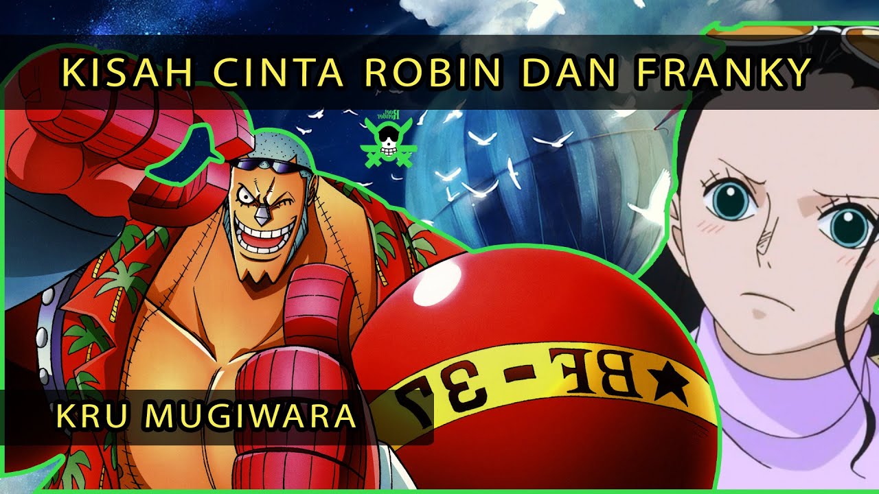 KISAH CINTA ROBIN DAN FRANKY | ALASAN ROBIN LEBIH COCOK DENGAN FRANKY ...