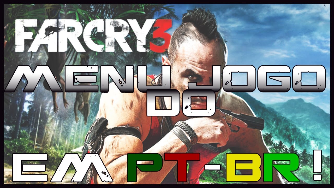 Far Cry 3 - Como deixar o MENU do jogo em PORTUGUÊS - [PT-BR] - YouTube