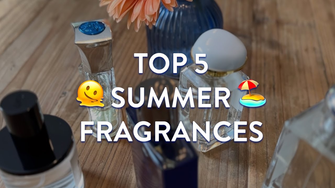 TOP 5 SUMMER FRAGRANCES - YouTube