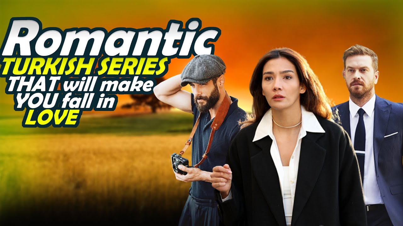Top 7 Turkish Drama That Will Make You Fall In Love | Romantic Turkish ...