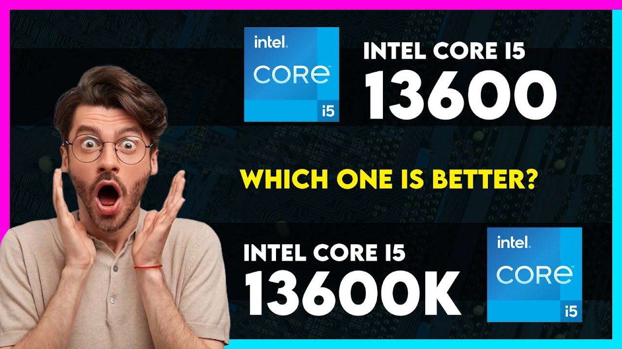 Intel Core i5 13600 vs Intel Core i5 13600K Comparison - YouTube