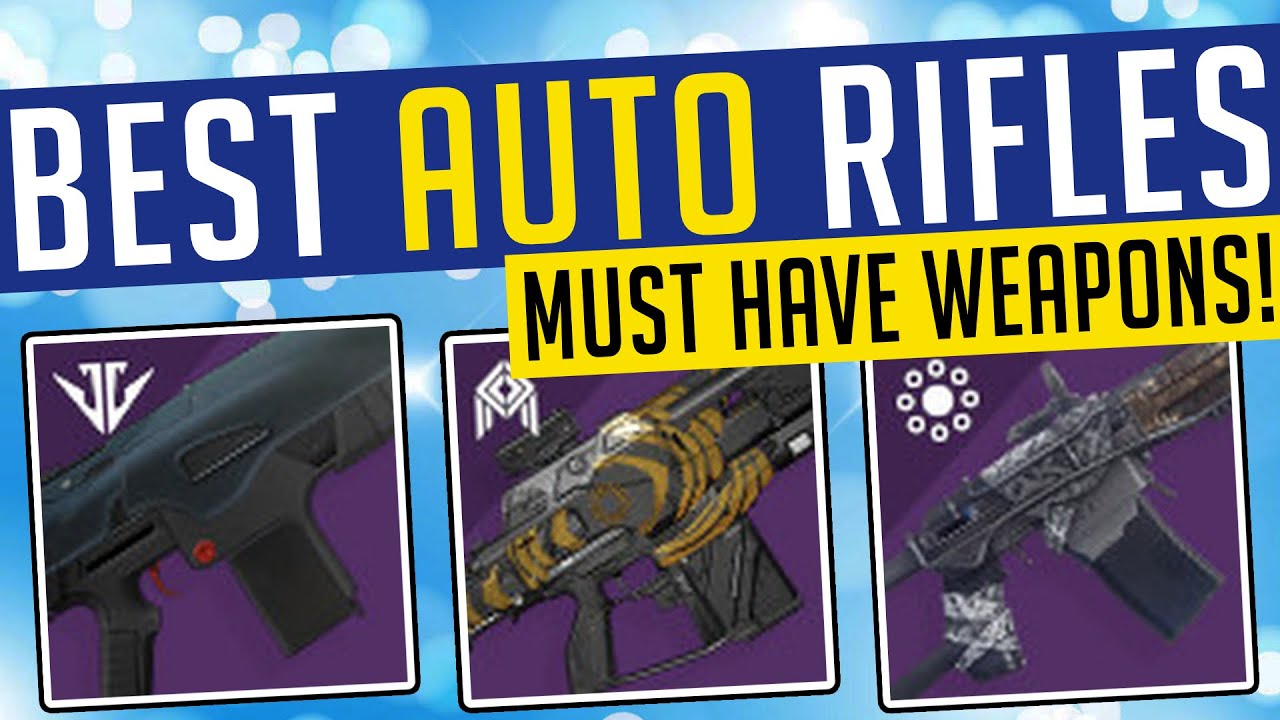 Destiny 2 | BEST AUTO RIFLES! Top 5 Must Have Auto Rifles in D2! - YouTube