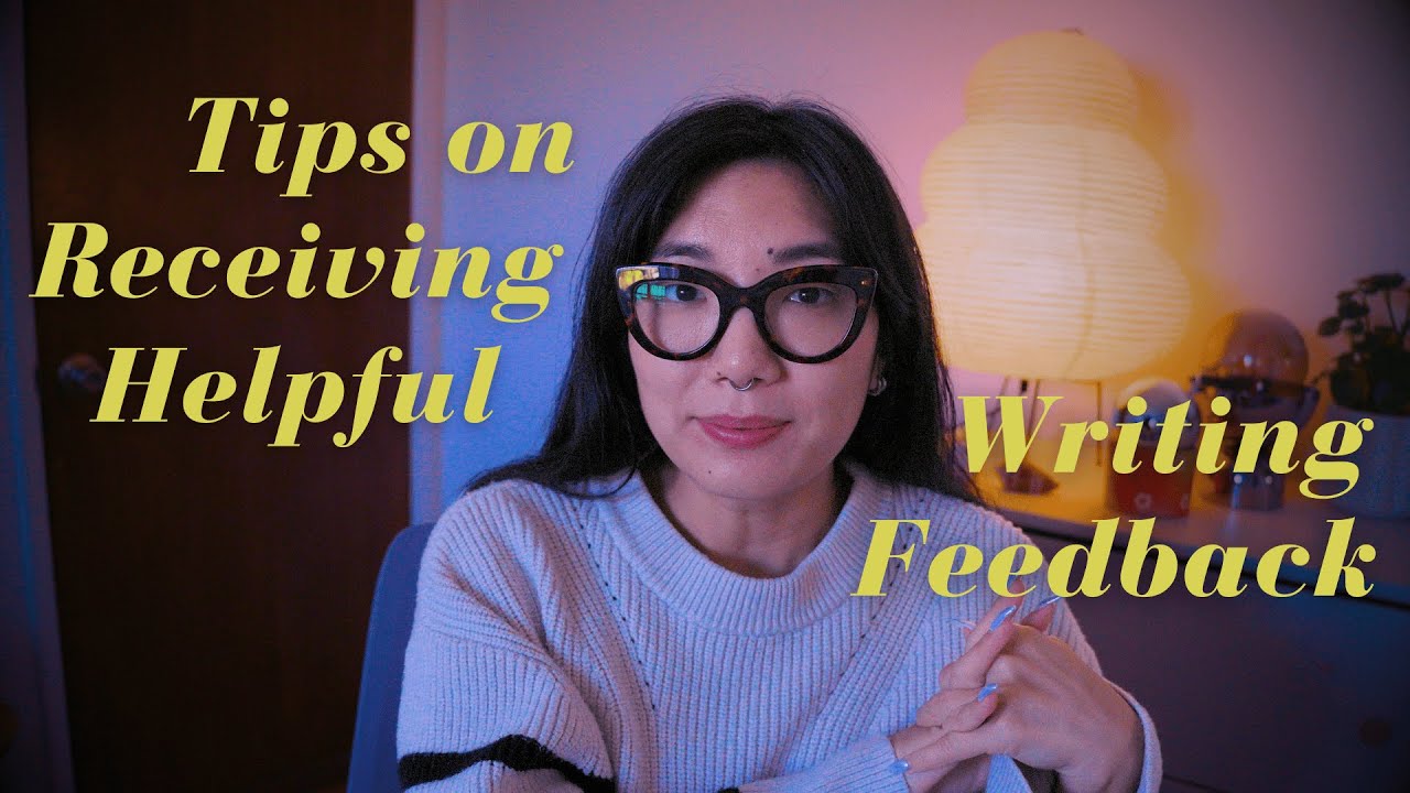 How to Receive Helpful Writing Feedback | Writing Tips - YouTube