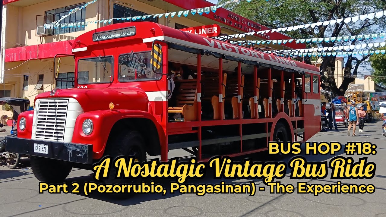 BUS HOP #18: A Nostalgic Vintage Bus Ride | Part 2 (Pozorrubio ...