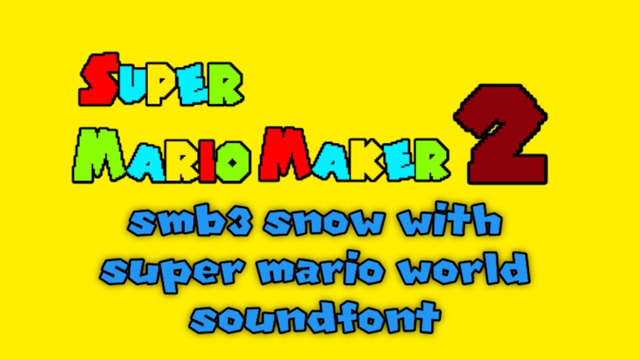 Super Mario Maker 2 smb3 snow but with Super Mario World soundfont ...