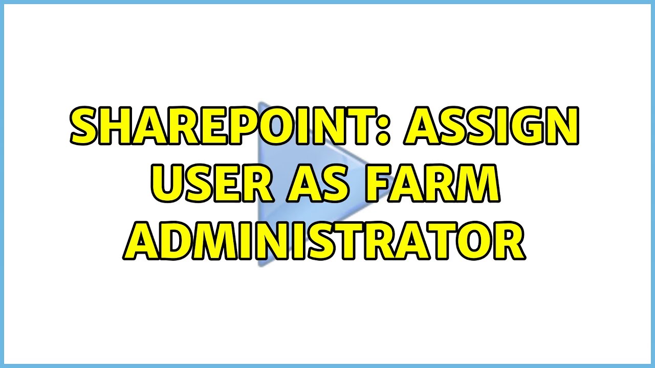 Sharepoint: Assign user as farm administrator - YouTube