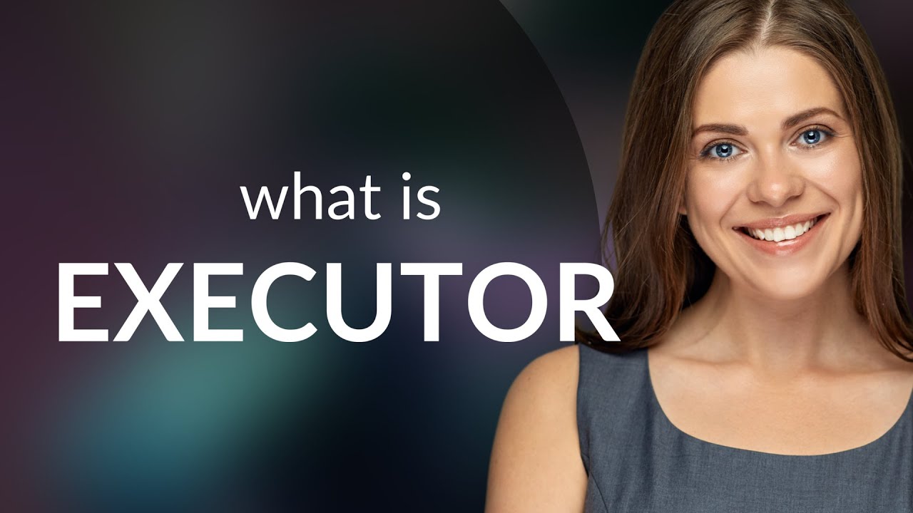 Understanding "Executor": A Key Term in Wills and Estates - YouTube