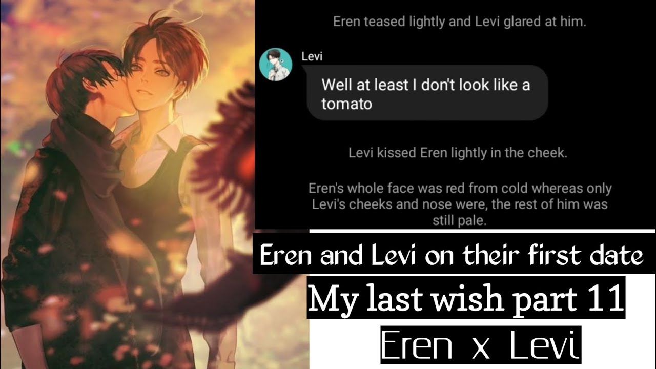 Ereri on date/Levi is depressed? [My last wish part 11] Ereri/Riren ...