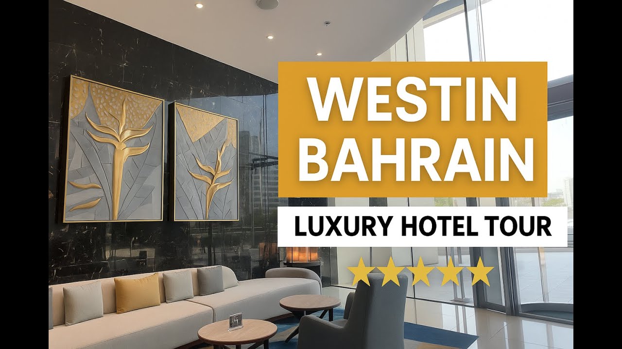 Inside The Westin Bahrain – Luxury Hotel Tour & Review - فندق ويستن ...