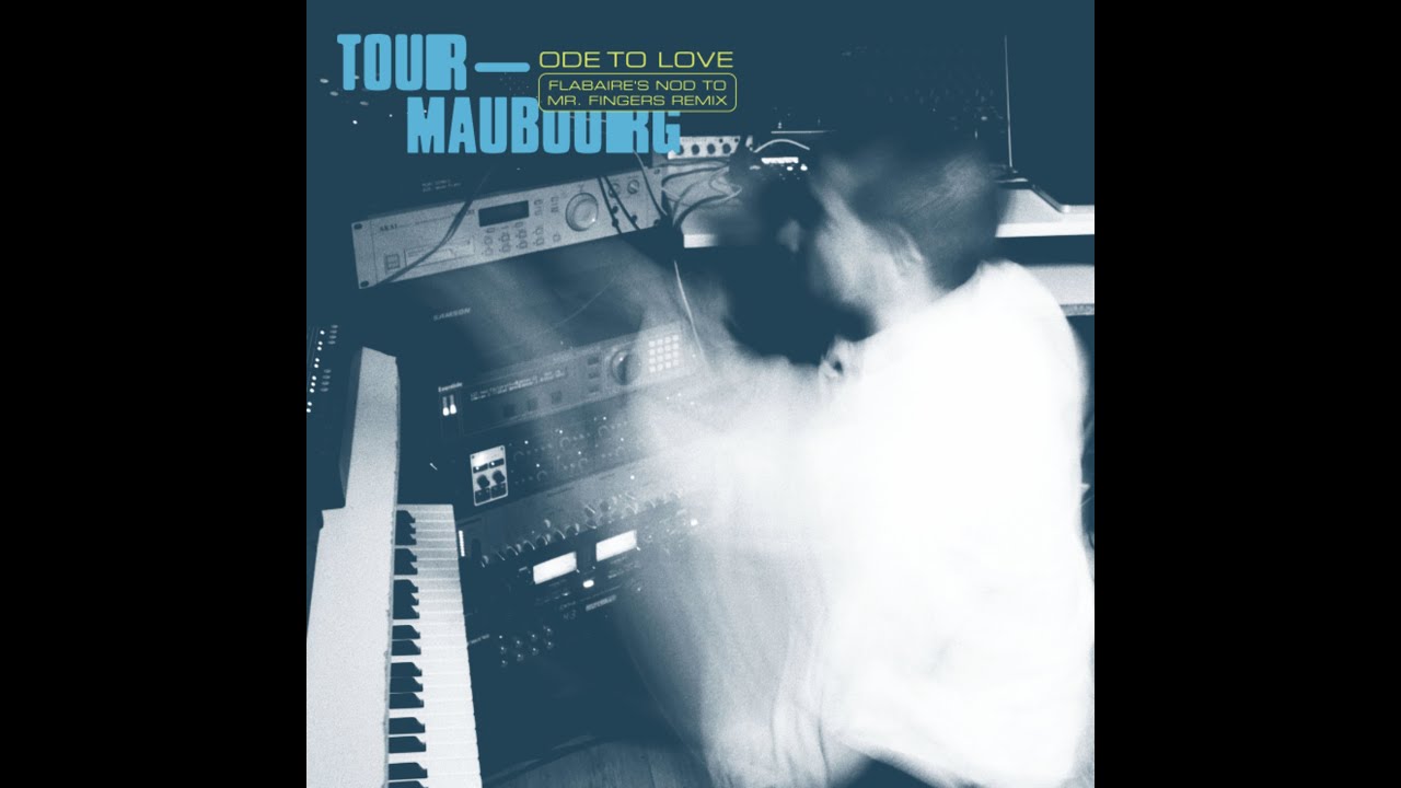 Tour Maubourg - Ode To Love (Flabaire's Nod to Mr Fingers Remix ...