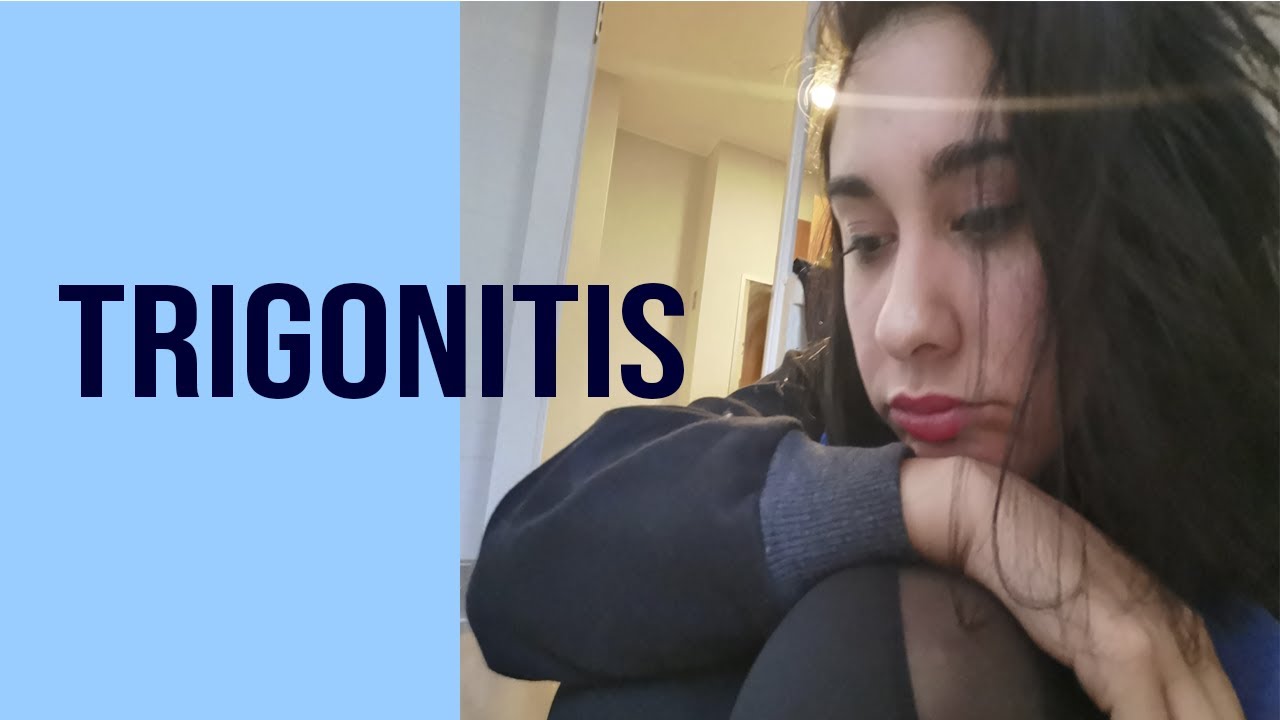 Mi enfermedad: TRIGONITIS (posibles tratamientos) - YouTube