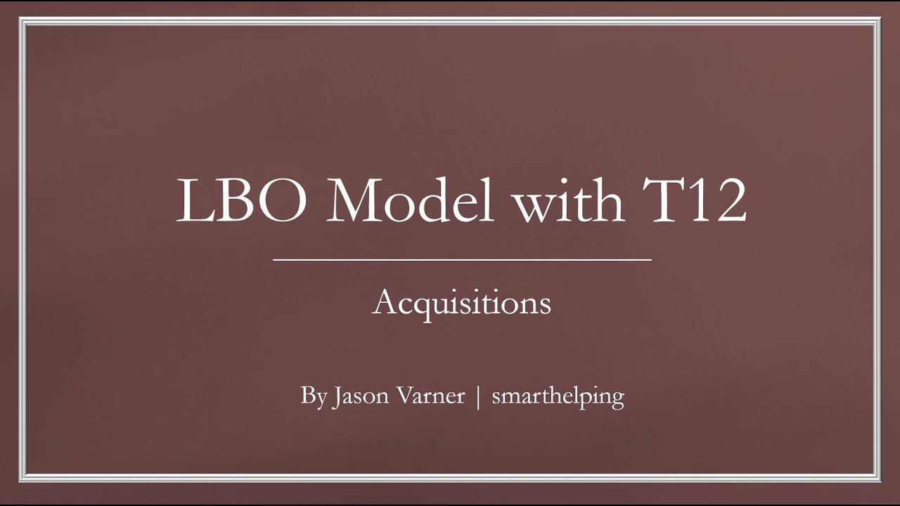 Simple LBO Model with T12 Reference - YouTube
