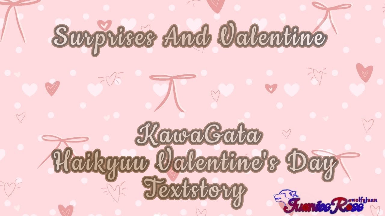 Surprises And Valentine { KawaGata } Haikyuu Textstory (Valentine's Day ...