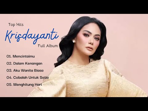 TOP HITS KRISDAYANTI FULL ALBUM | MENCINTAIMU - DALAM KENANGAN  - MENGHITUNG HARI - AKU WANITA BIASA