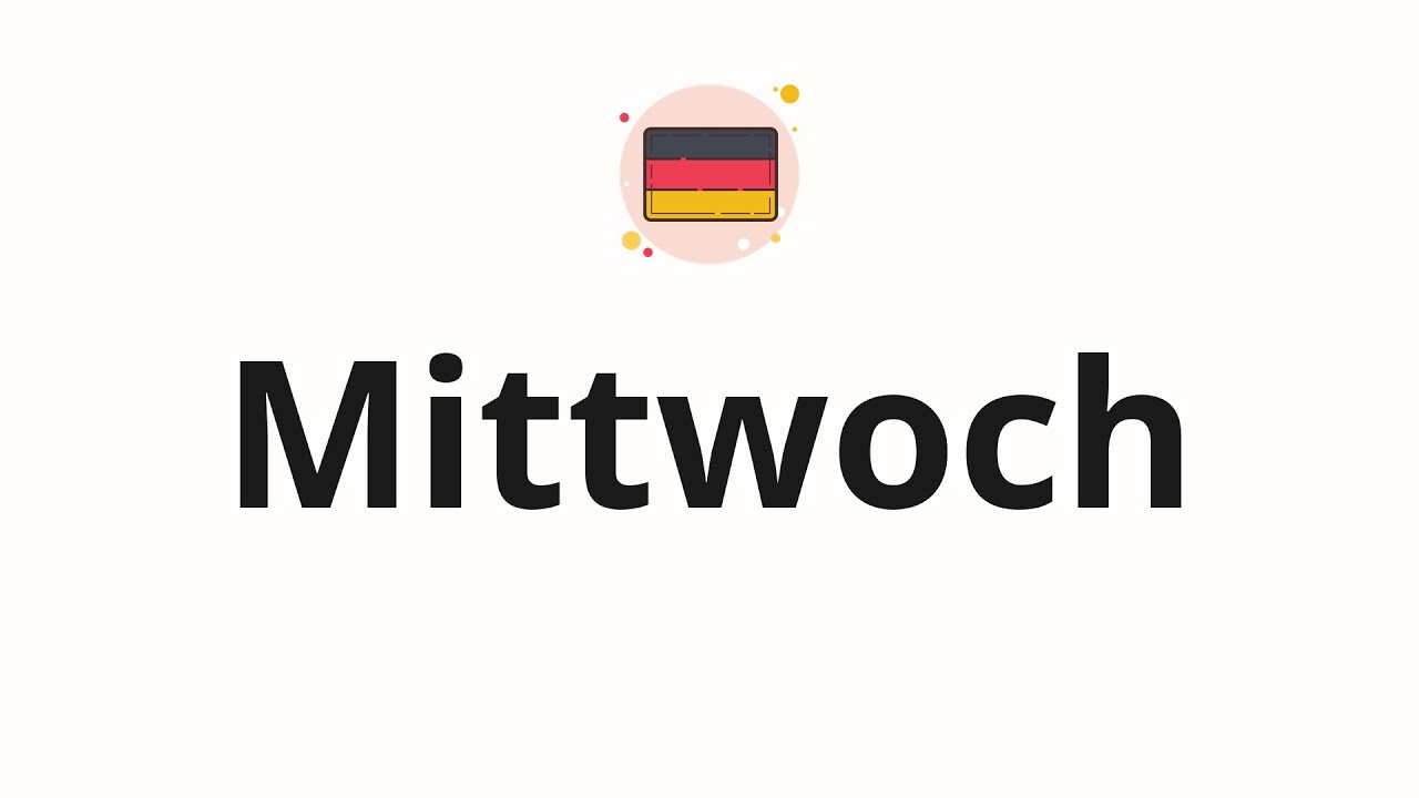 How to pronounce Mittwoch (Wednesday in German) - YouTube