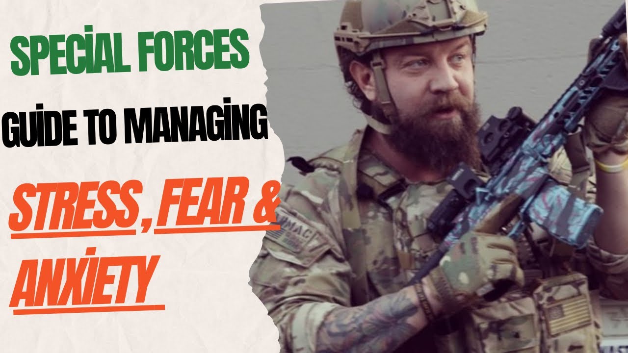 How my Special Forces career taught me to manage STRESS, FEAR, and ...