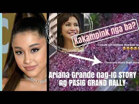 ARIANA GRANDE NAG-IG STORY NG KAKAMPINK PASIG GRAND RALLY ...
