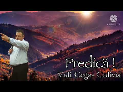 Cega Vali -Colivia Predica. Ceva ne mai auzit !!!
