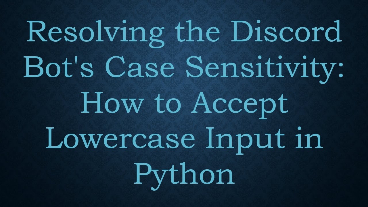 Resolving the Discord Bot's Case Sensitivity: How to Accept Lowercase Input in Python - YouTube