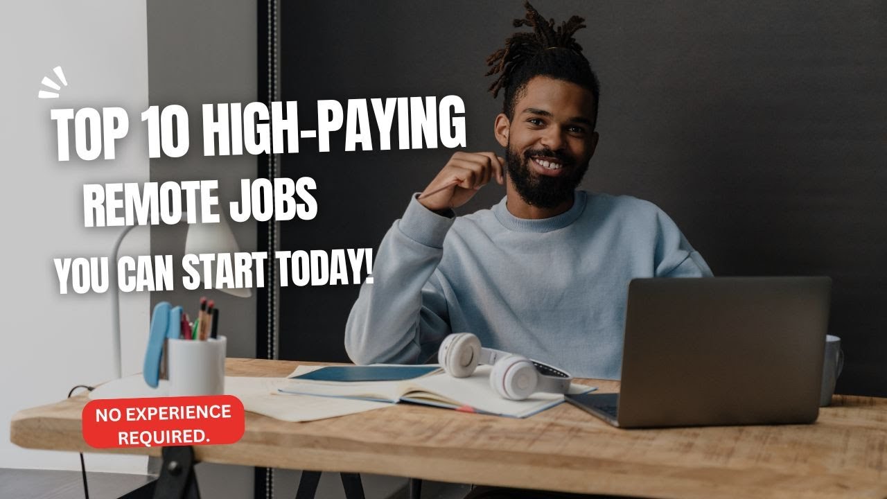 Top 10 High-Paying Remote Jobs You Can Start Today (No Experience ...