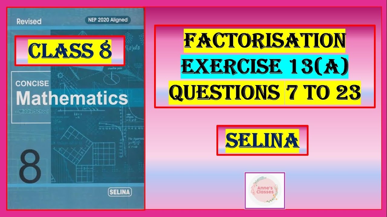 FACTORISATION, EXERCISE 13 (A) QUESTIONS 7 to 23 - YouTube
