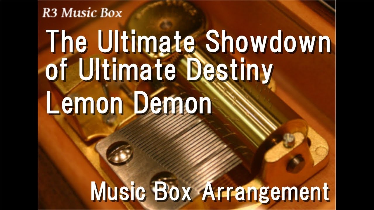 The Ultimate Showdown of Ultimate Destiny/Lemon Demon [Music Box] - YouTube