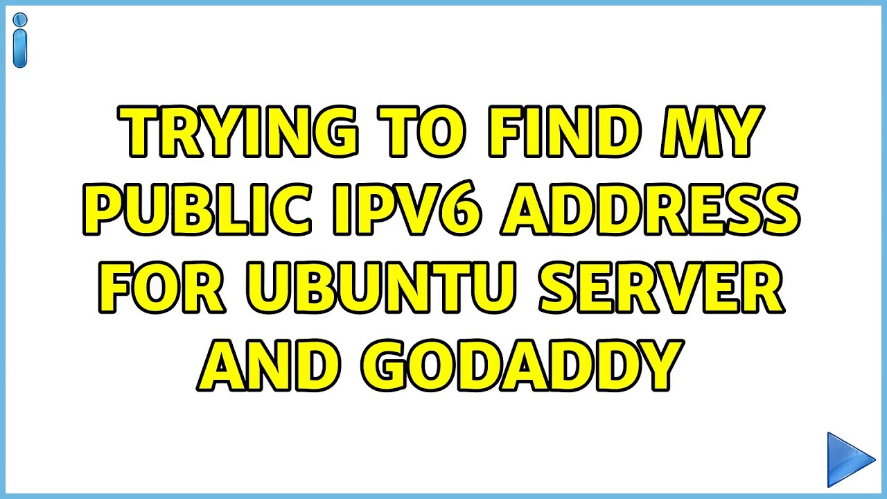 Trying to find my public ipv6 address for ubuntu server and godaddy (3 ...