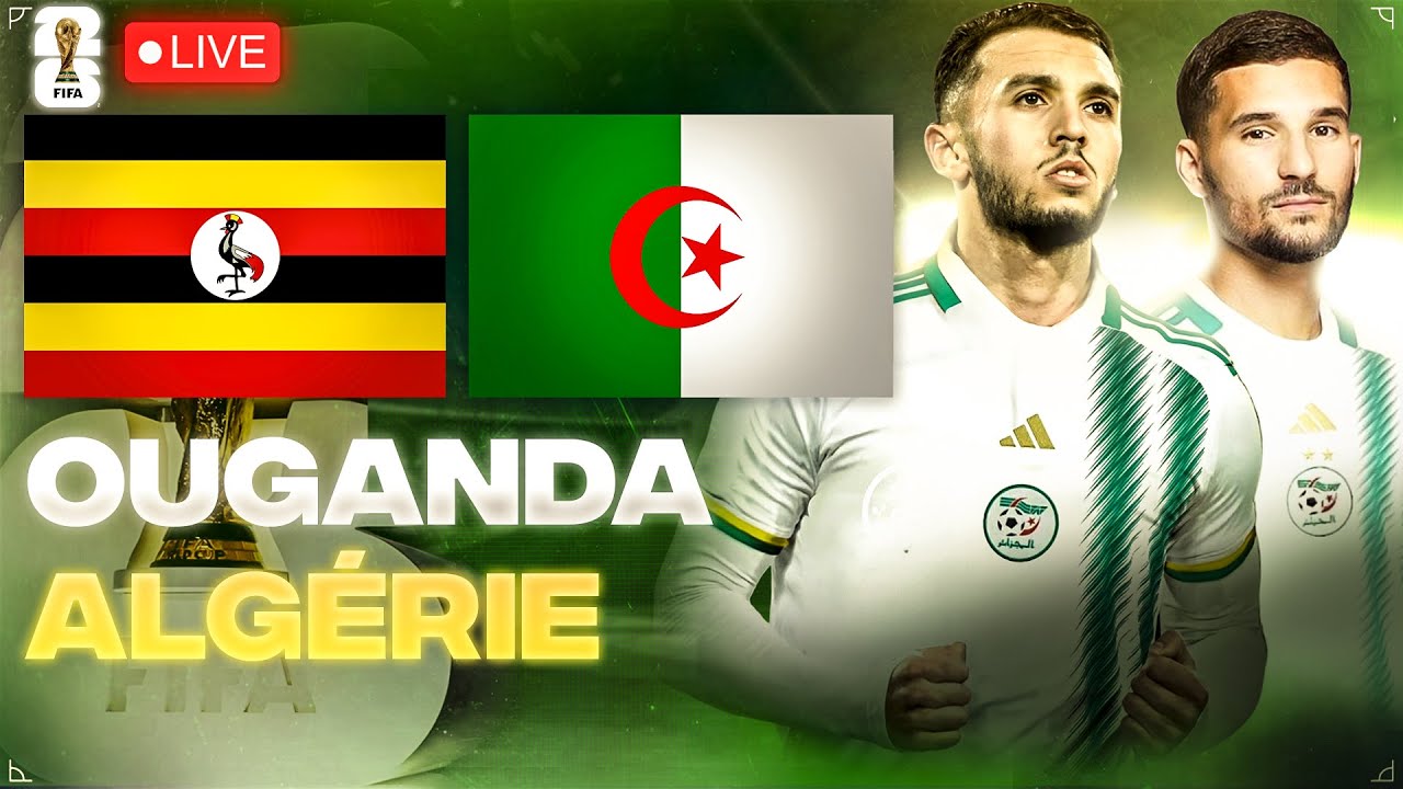 🔴🇺🇬🇩🇿 OUGANDA - ALGERIE LIVE / 🔥🇩🇿TAHIA DJAZAIR /🚨LE MATCH POUR LA 1ERE ...