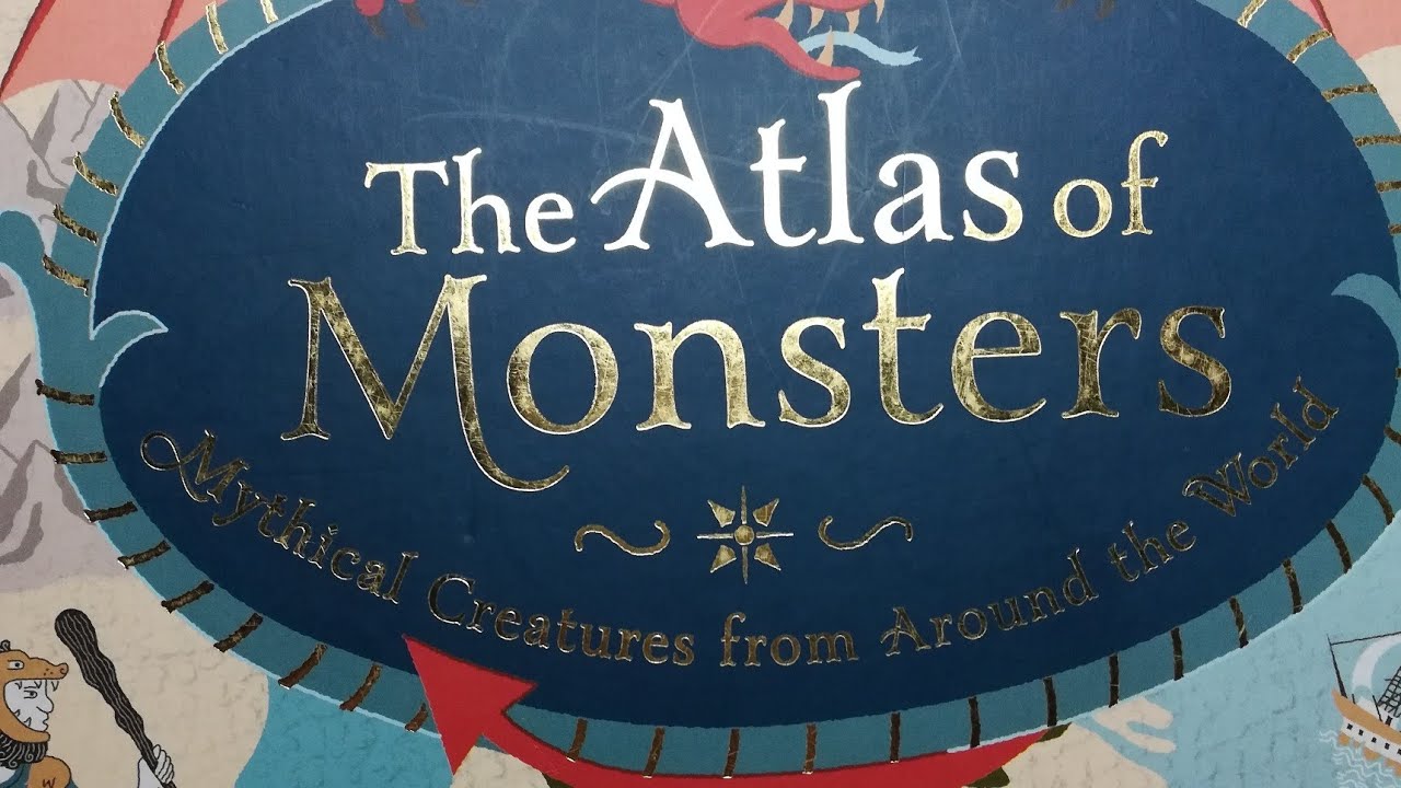 The Atlas of Monsters: Mythical Creatures from Around the World, by ...