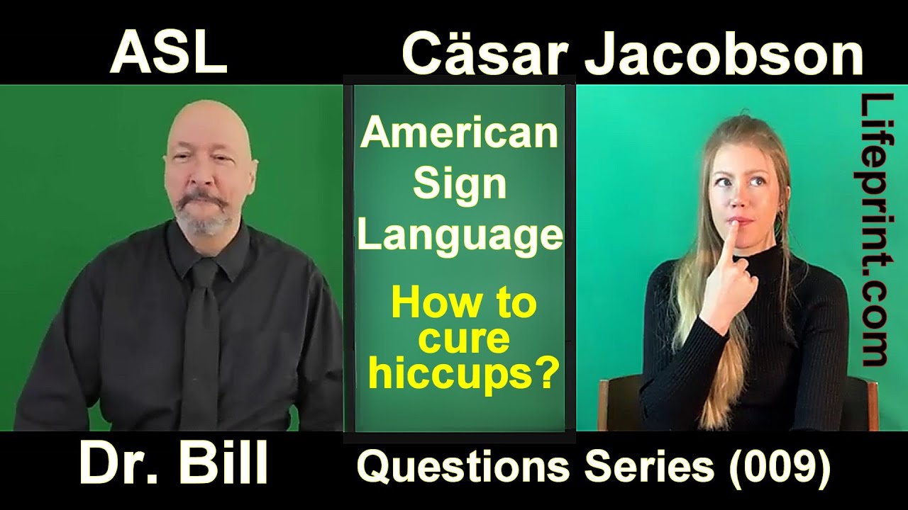 "Hiccups, burps, and a sneeze" ASL Questions Series (009) Dr. Bill ...