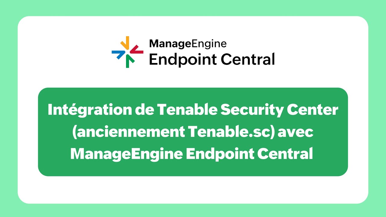 Intégration de Tenable Security Center (anciennement Tenable.sc) avec ManageEngine Endpoint ...
