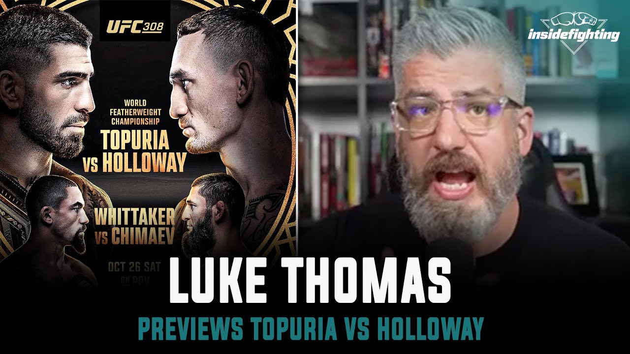 Luke Thomas dubs Ilia Topuria vs Max Holloway "the very best fight MMA ...