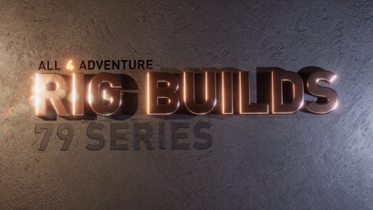 RIG BUILD 79 SERIES: The Teaser All 4 Adventure TV - YouTube