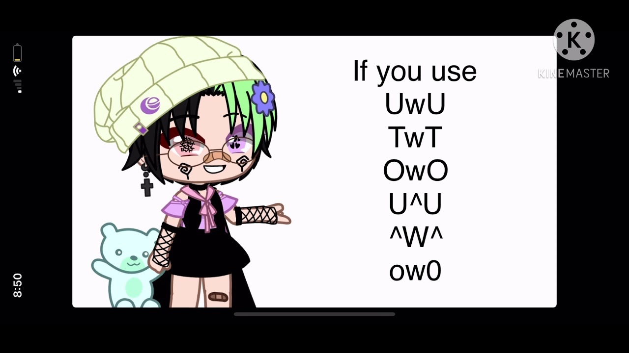 If you use UwU, TwT, OwO, U^U, ^w^, ow0 - YouTube