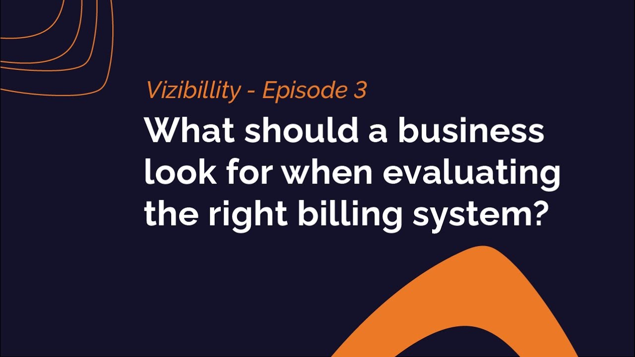 Vizibility Episode 3 | Evaluating A Billing System - YouTube