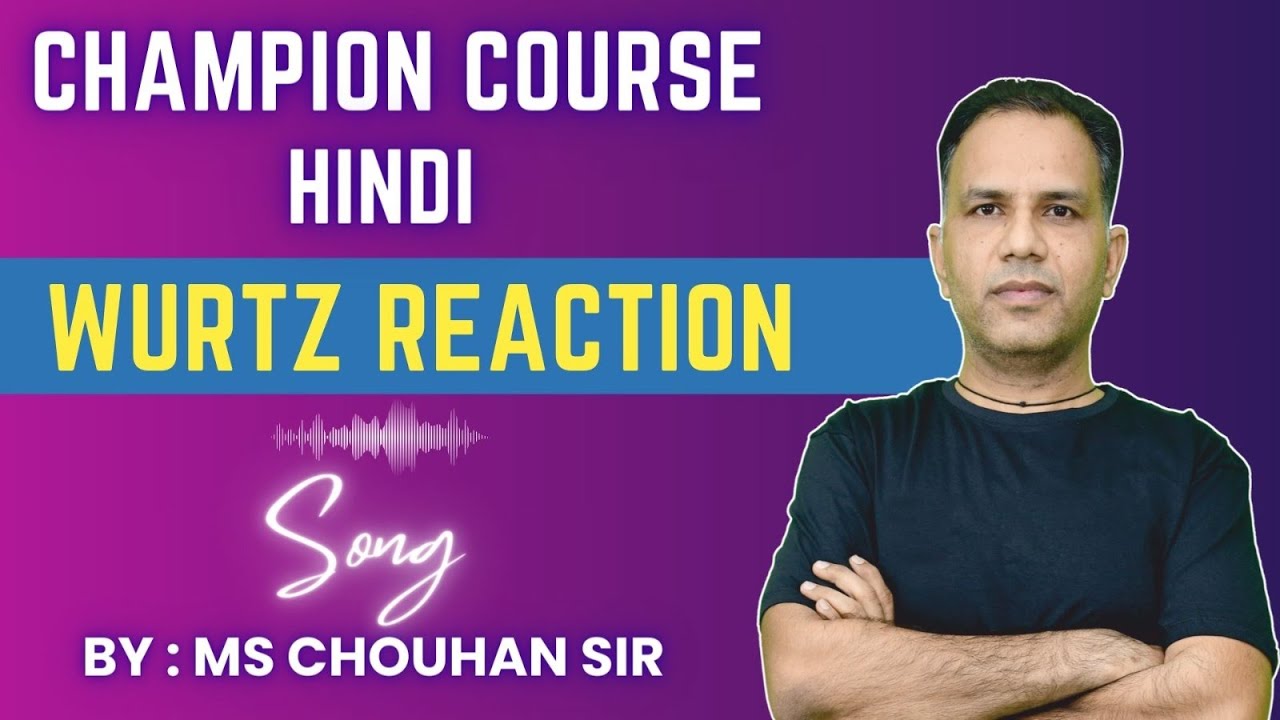 Wurtz Reaction | Song | IIT/NEET | Organic Chemistry | MS Chouhan Sir ...